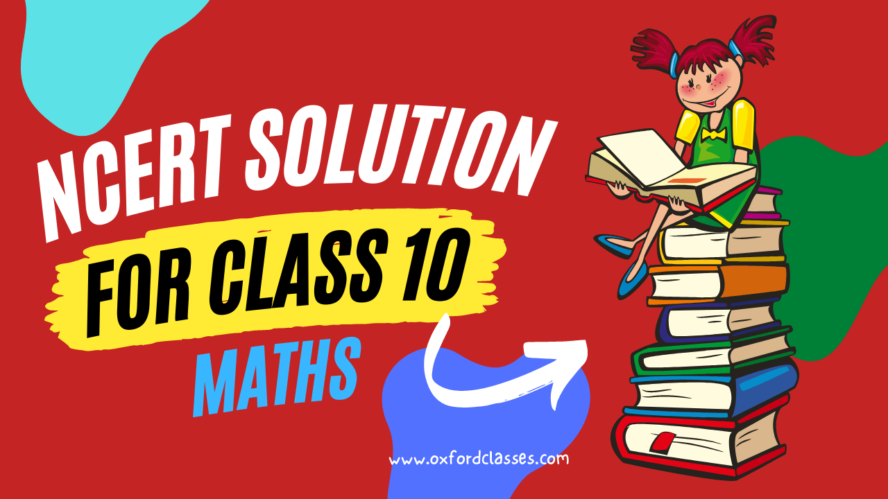 NCERT Solutions For Class 10 Maths Oxford Classes